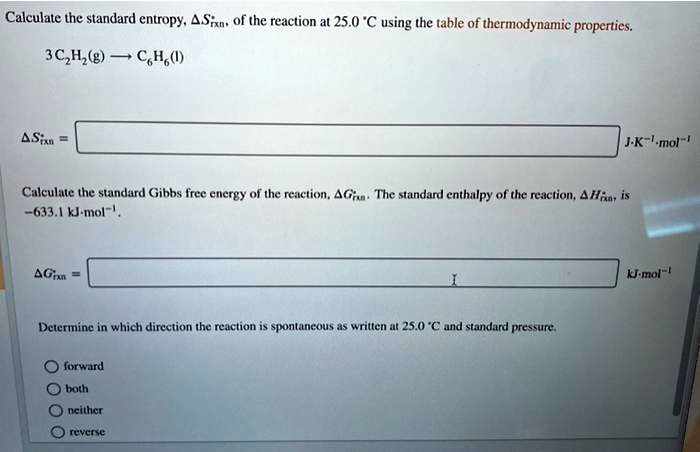 calculate the standard entropy a sn of the reaction at 250 c using the table of thermodynamic ...