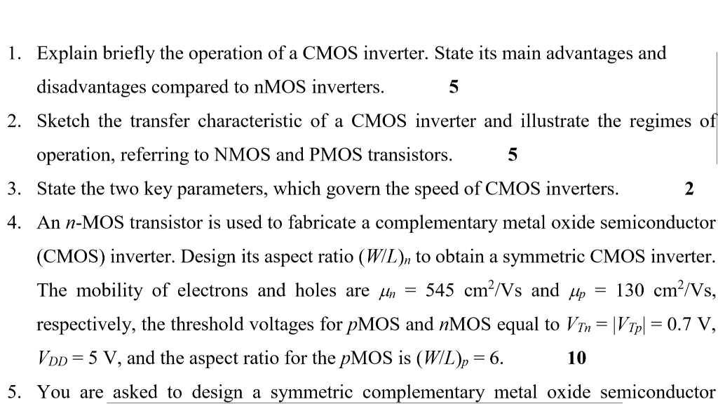 1. Explain briefly the operation of a CMOS inverter. State its main ...