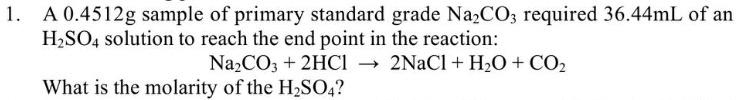 SOLVED: A 0.4512g sample of primary standard grade Na2CO3 required 36.44mL of an H2SO4 solution ...