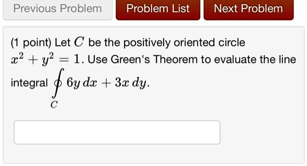 1 point let c be the positively oriented circle x2 y2 1 use greens theorem to evaluate the line ...