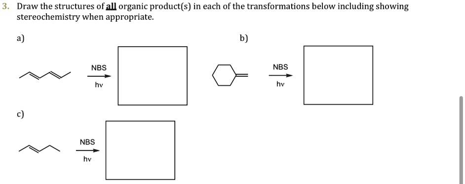 3. Draw the structures of all organic product(s) in each of the ...