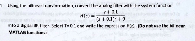 1. Using the bilinear transformation, convert the analog filter with the system function H(s ...