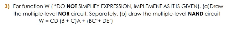 Solved The Multiple Level Nor Circuit Separately B Draw The Multiple Level Nand Circuit W