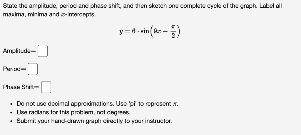 SOLVED:State the amplitude, period and phase shift; and then sketch one ...