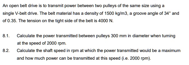SOLVED: An open belt drive is used to transmit power between two ...