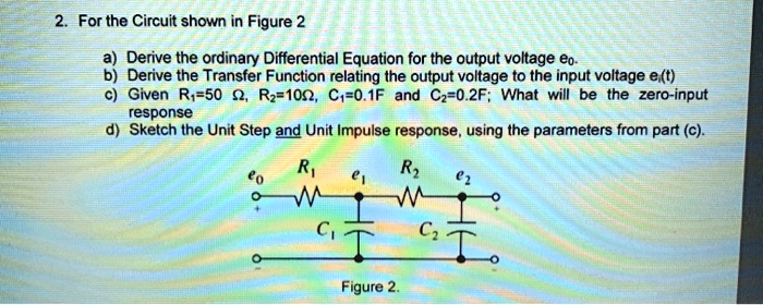 SOLVED: 2. For the circuit shown in Figure 2: a) Derive the ordinary differential equation for ...