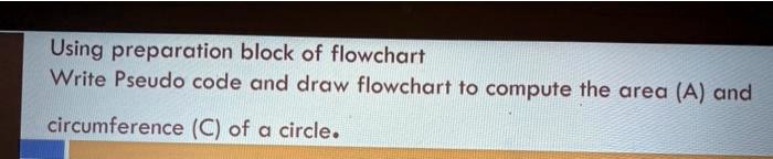 Using preparation block of flowchart Write Pseudo code and draw ... Using preparation block of flowchart Write Pseudo code and draw ...