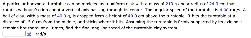 Solved Particular Horizontal Turntable Can Be Modeled As A Uniform Disk With A Mass Of 210 G