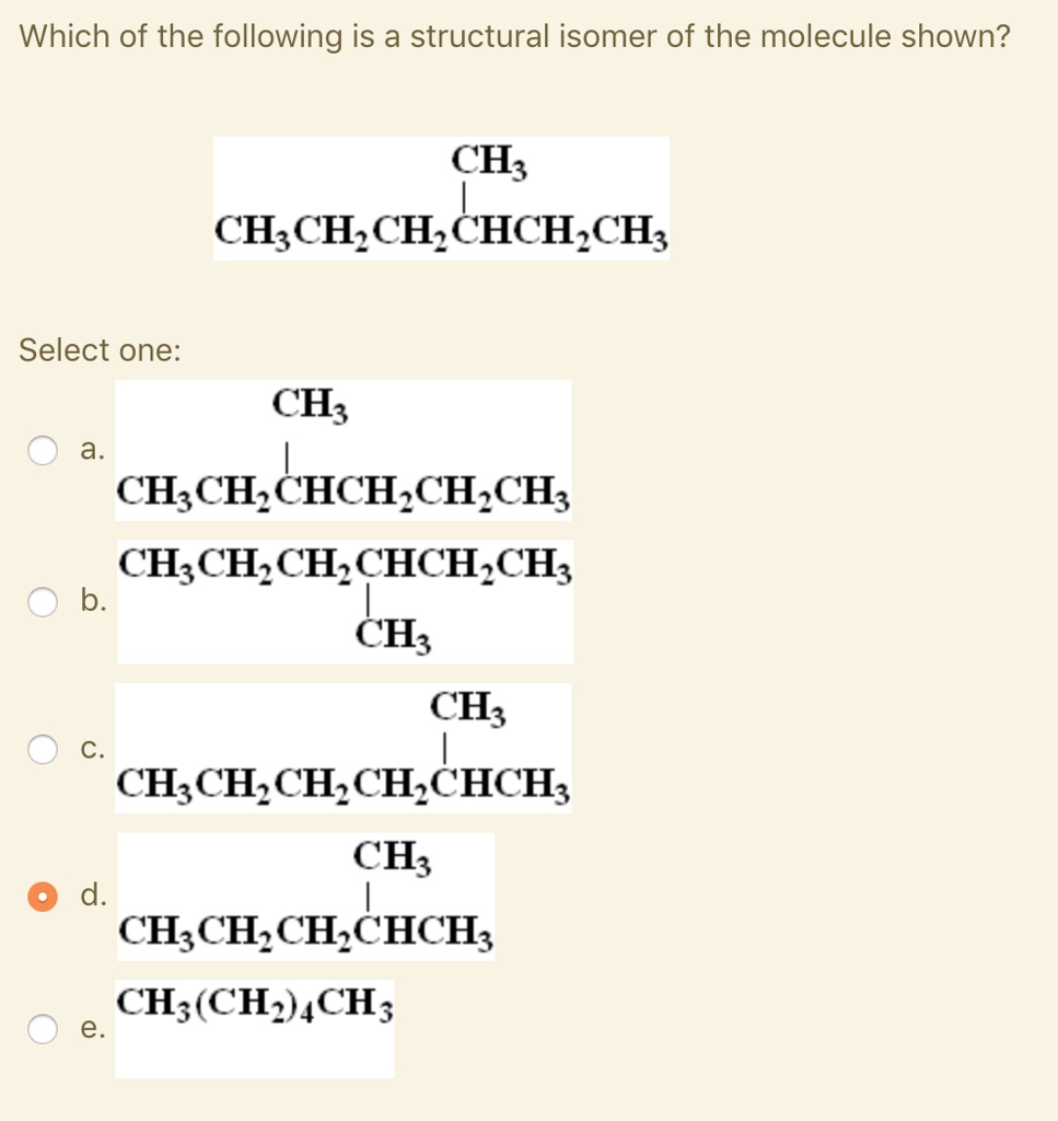 SOLVED: Which of the following is a structural isomer of the molecule ...