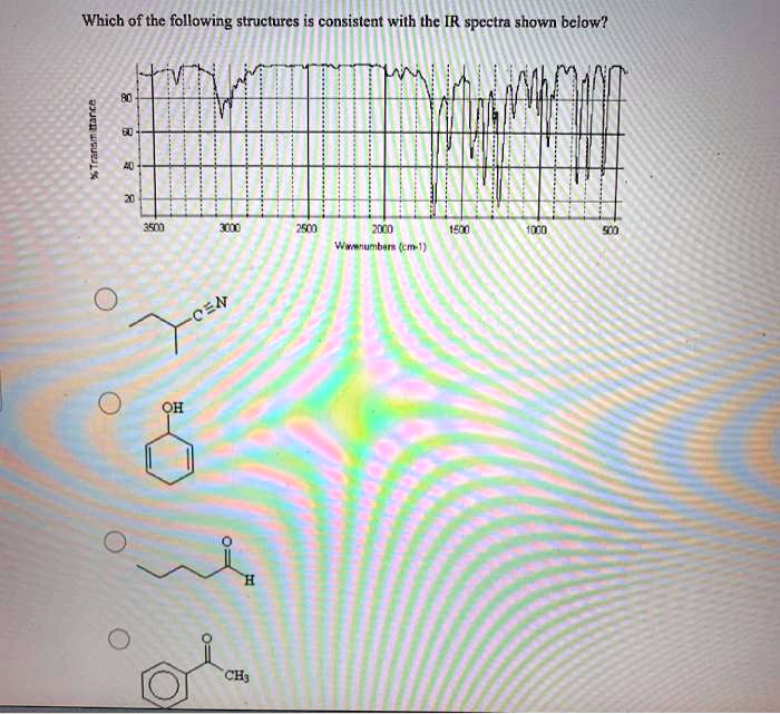 SOLVED: Which of thc following structures is consistcnt with thc IR ...