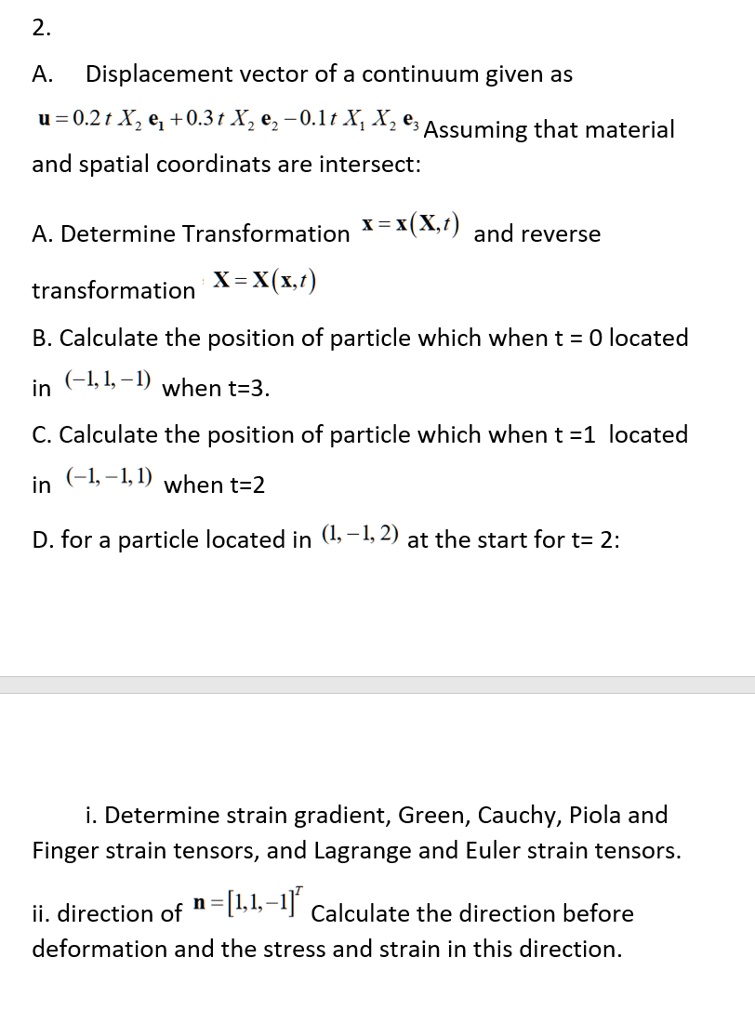VIDEO solution: A. The displacement vector of a continuum is given as ...