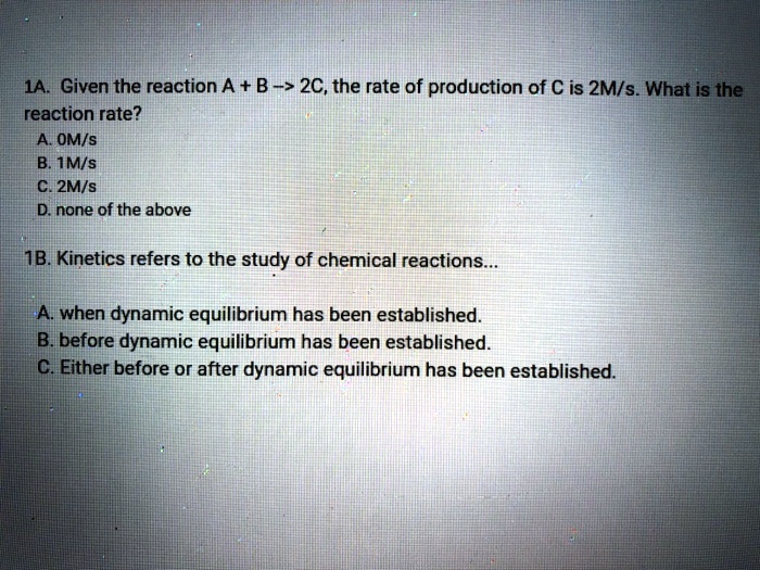 SOLVED: A Given the reaction A + B > 2C,the rate of production of C is ...