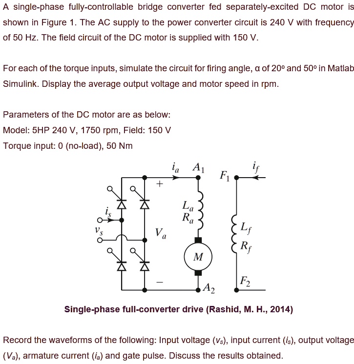 A single-phase fully-controllable bridge converter fed separately-excited DC motor is shown in ...