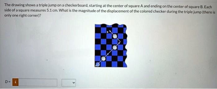 SOLVED: The drawing shows triple jumpon a checkerboard starting at the ...
