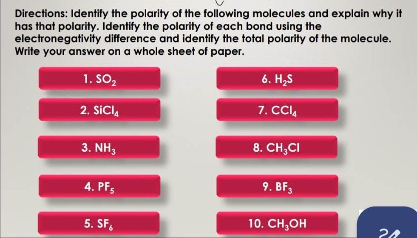 SOLVED: Directions: Identify the polarity of the following molecules and explain why it has that ...