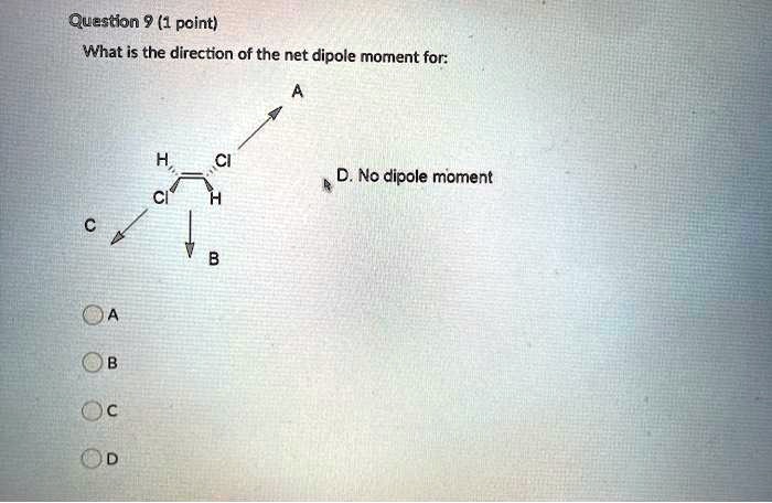 SOLVED: Question 9 (1 point) What is the direction of the net dipole ...