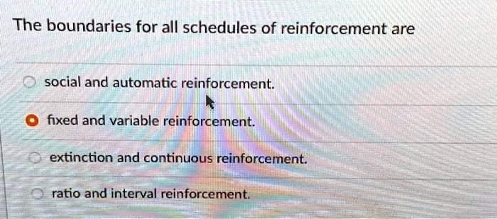SOLVED: The boundaries for all schedules of reinforcement are O social and automatic ...