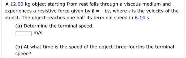 Solved A 12 00 Kg Object Starting From Rest Falls Through A Viscous
