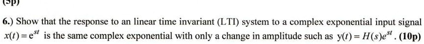 SOLVED: Show that the response to a linear time-invariant (LTI) system to a complex exponential ...