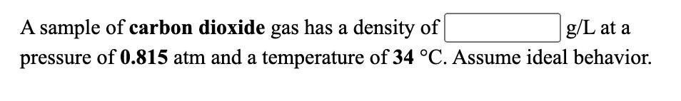 a sample of carbon dioxide gas has a density of gl at a pressure of ...