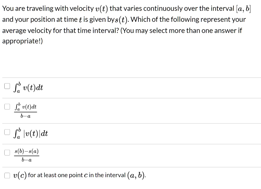 SOLVED: You are traveling with velocity v(t) that varies continuously ...
