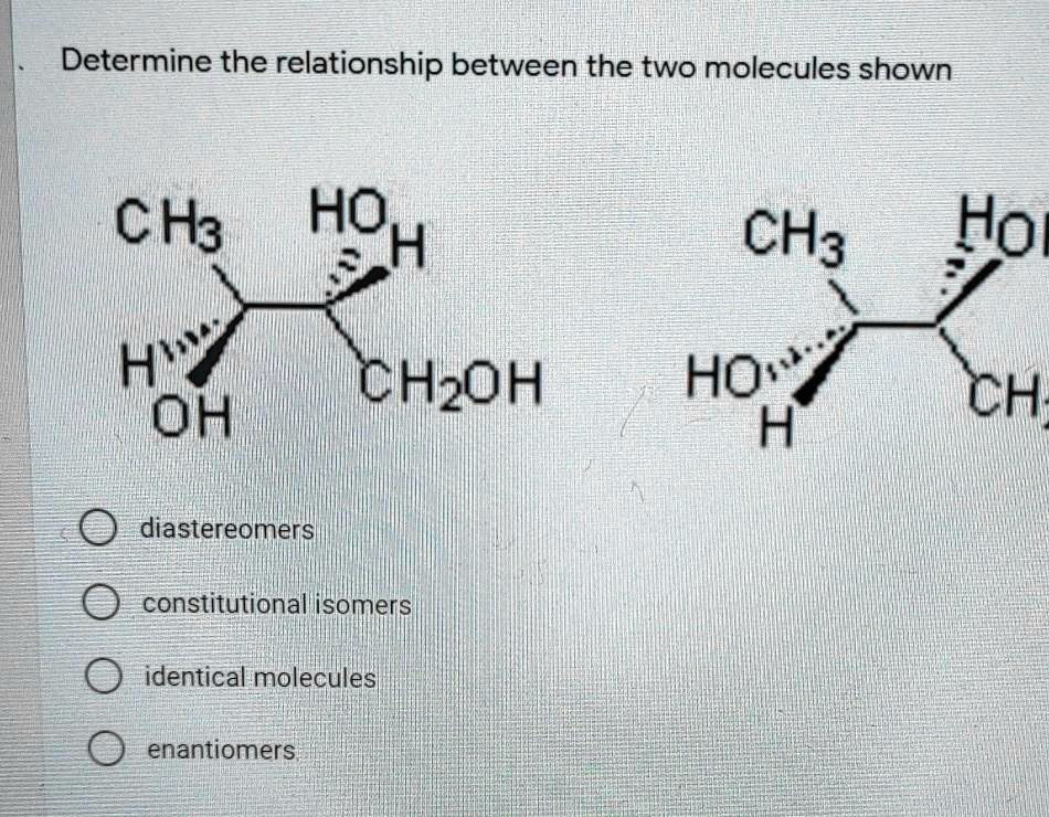 SOLVED: Determine the relationship between the two molecules shown: CH3OH CH3 HOH CH2OH CH 0 ...