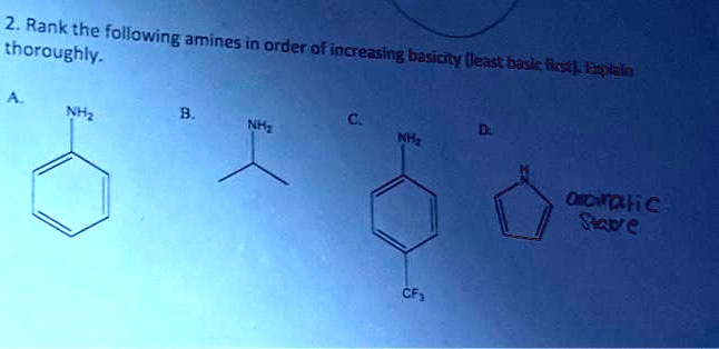 2. Rank the following amines in order of increasing basicity (least basic first). Explain ...