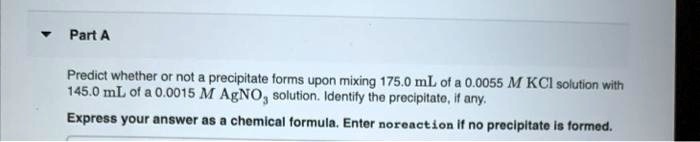 part a predict whether or not precipitate forms upon mixing 1750 ml of a 00055 m kci solution ...