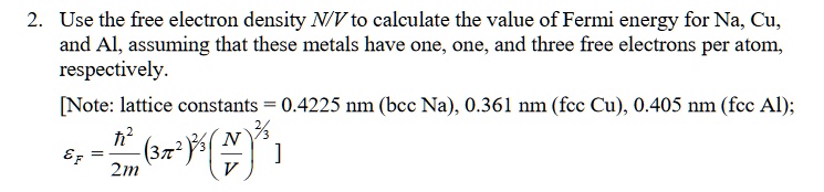 SOLVED: 2. Use the free electron density N/V to calculate the value of ...