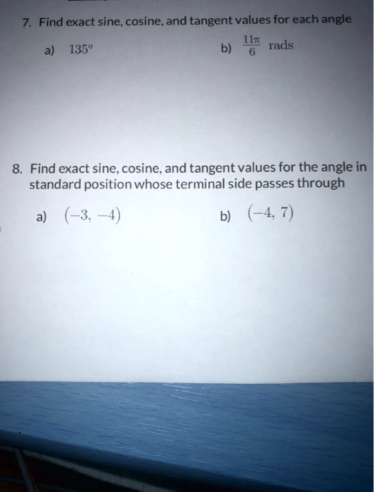 SOLVED: 7. Find exact sine, cosine, and tangent values for each angle It 1358 b) rads Find exact ...