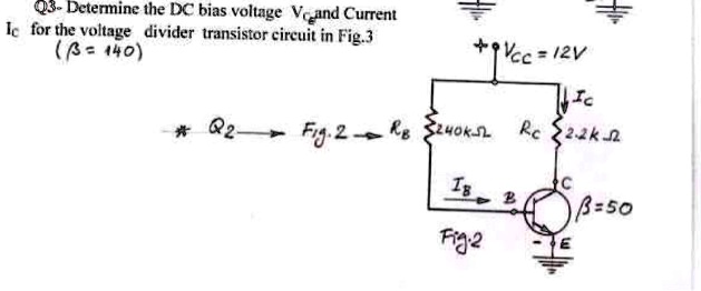SOLVED: Determine the DC bias voltage Vc and current Ic for the voltage divider transistor ...