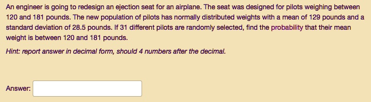 SOLVED: An engineer is going to redesign an ejection seat for an ...