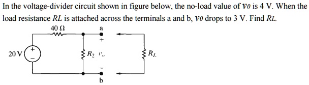 [GET ANSWER] in the voltage divider circuit shown in figure below the no load value of vo is 4 v ...