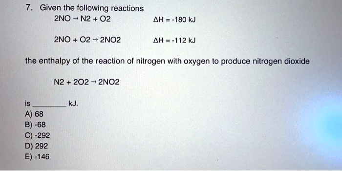 SOLVED:Given the following reactions 2NO ~ N2 + 02 AH =-180 kJ 2NO 02 ...