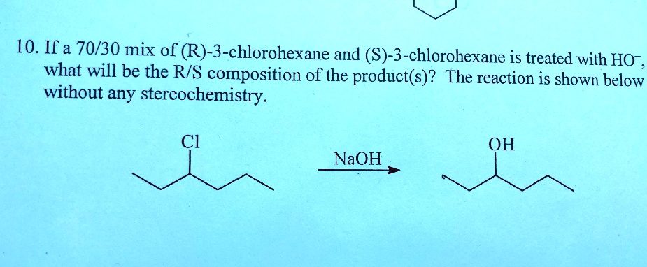 SOLVED: If a 70/30 mix of (R)-3-chlorohexane and (S)-3-chlorohexane is ...