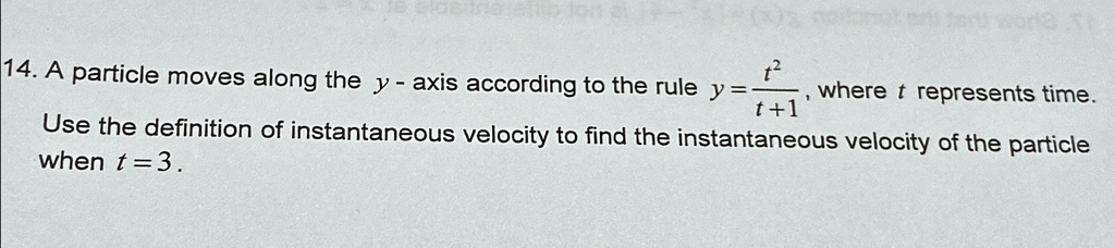 14. A particle moves along the y - axis according to the rule y = (t^2)/(t+1), where t ...
