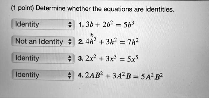 SOLVED: Determine whether the equations are identities. Identity 1. 3b ...