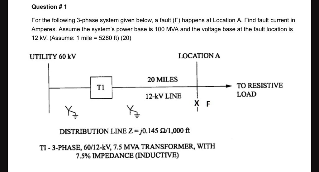 SOLVED: Texts: Question #1 For the following 3-phase system given below, a fault (F) happens at ...
