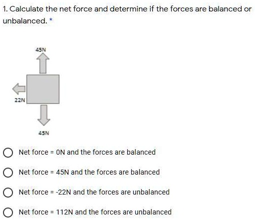 1. Calculate the net force and determine if the forces are balanced or ...