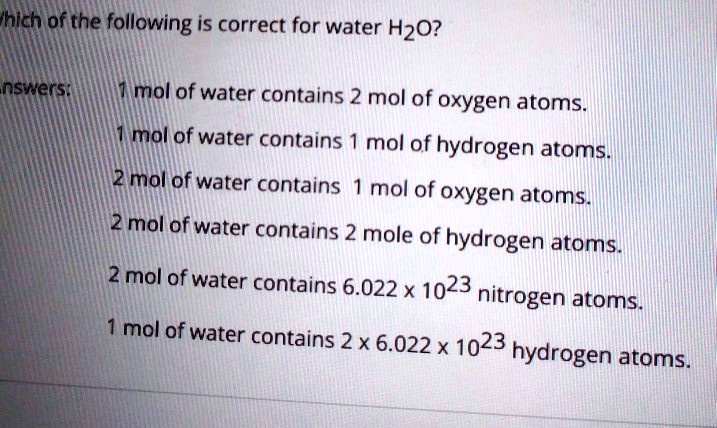 Which of the following is correct for water H2O? nswers: 1 mol of water ...