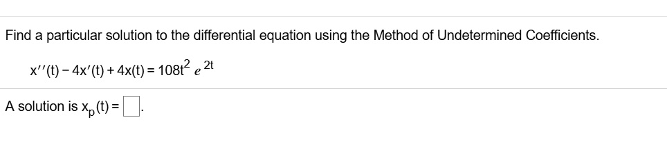 SOLVED: Find a particular solution to the differential equation using the Method of Undetermined ...
