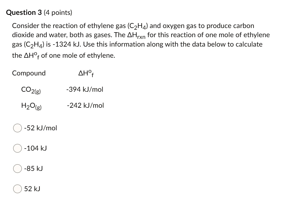 SOLVED: Question 3 (4 points) Consider the reaction of ethylene gas ...