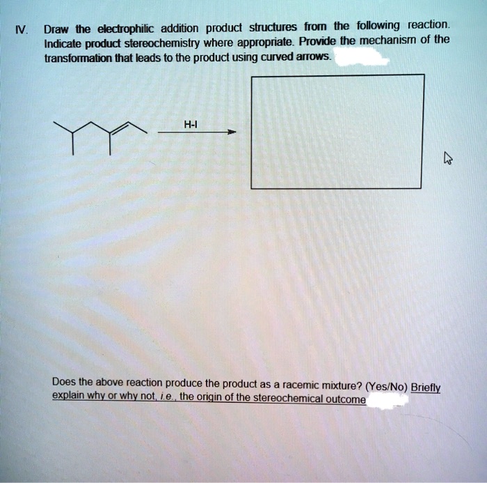 SOLVED: Draw the electrophilic addition product structures from the following reaction. Indicate ...
