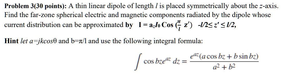SOLVED: Problem 3 (30 points): A thin linear dipole of length l is ...