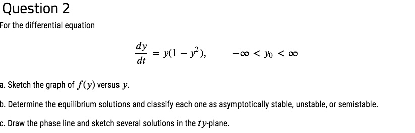 question 2 for the differential equation dy dt yl y 0 yu 0 sketch the graph of fy versus y b ...