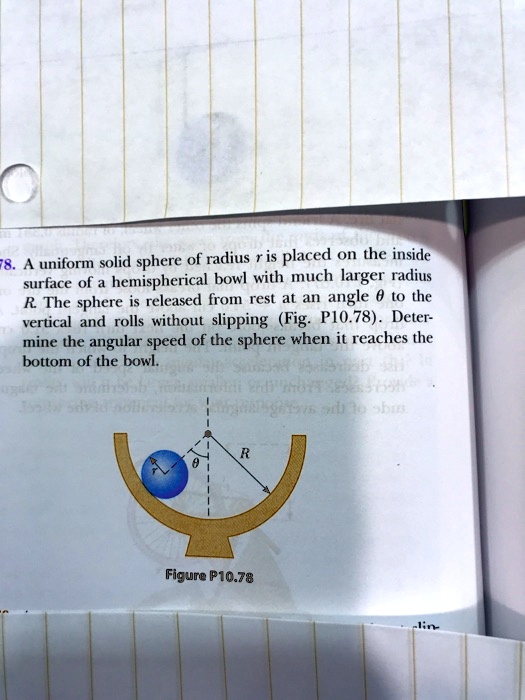 SOLVED: A uniform solid sphere of radius is placed on the inside surface of a hemispherical bowl ...