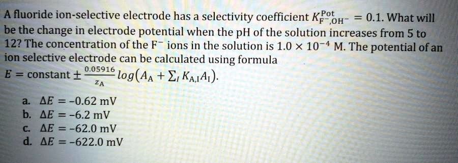 a fluoride ion selective electrode has a selectivity coefficient kpob ...