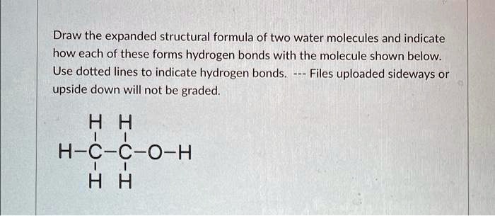 SOLVED: Draw the expanded structural formula of two water molecules and indicate how each of ...