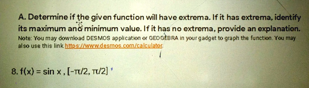 SOLVED: A. Determine if the given function will have extrema. If it has extrema, identify its ...