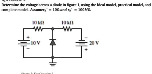 SOLVED: Voltage across a diode for Practical Model and Complete Model. Determine the voltage ...